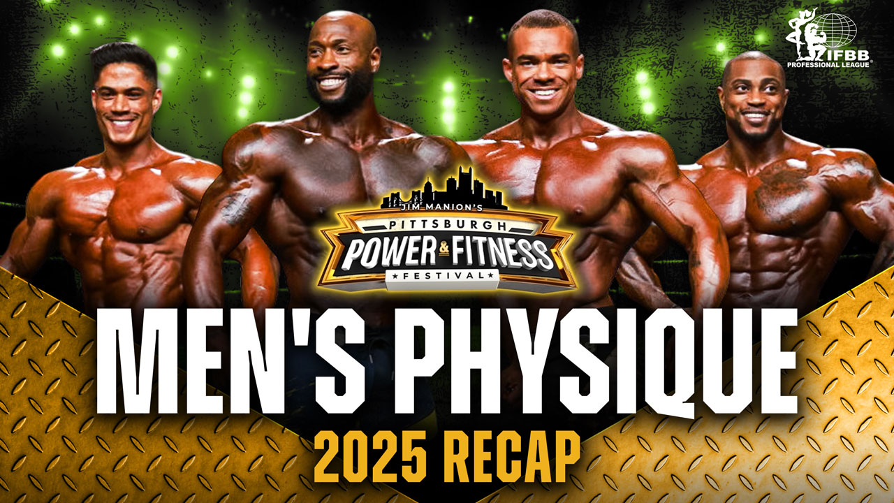 2025 IFBB Pittsburgh Pro Men's Physique Recap with IFBB Vice President Tyler Manion - NPC News ...