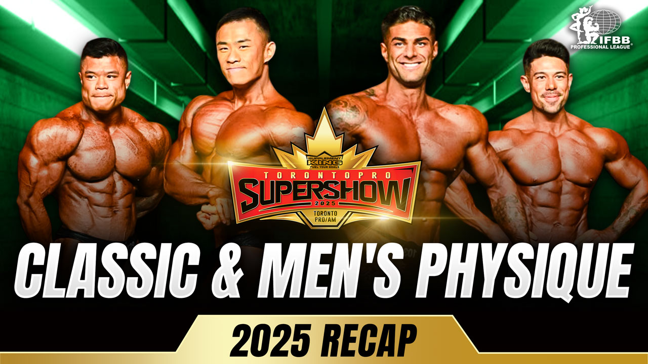 2025 IFBB Toronto Pro Supershow Men's & Classic Physique Recap with ...