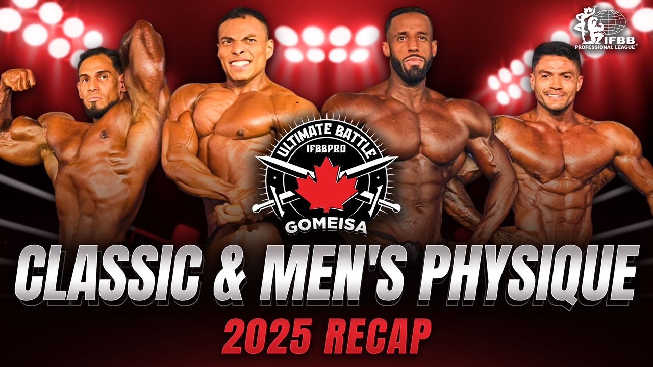 2025 IFBB Gomeisa Ultimate Battle Classic & Men’s Physique Recap w ...