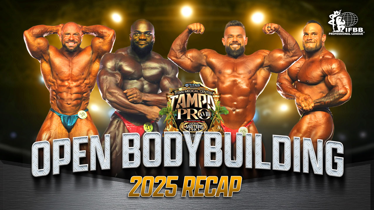 2025 IFBB Tampa Pro Open Bodybuilding Recap with IFBB Vice President ...